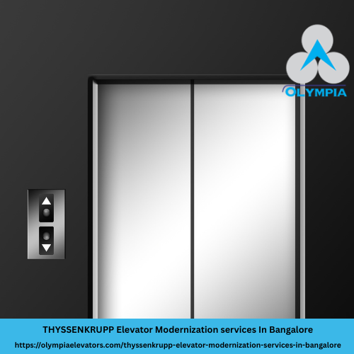 THYSSENKRUPP Elevator Modernization services In Bangalore - Olympia Elevators Pvt. Ltd.