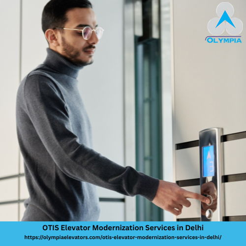 OTIS Elevator Modernization services in Delhi - Olympia Elevators Pvt. Ltd.