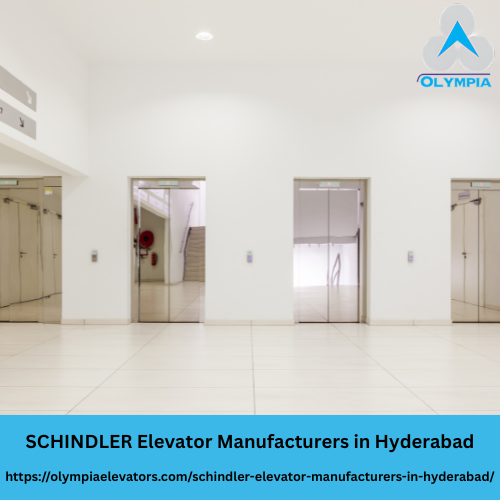 SCHINDLER Elevator Manufacturers in Hyderabad - Olympia Elevators Pvt. Ltd.