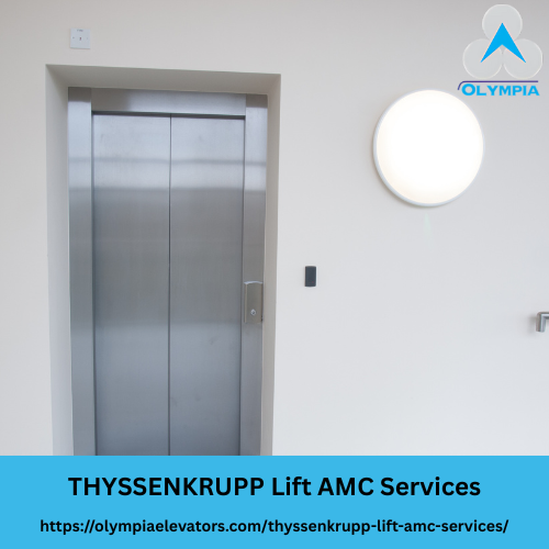 THYSSENKRUPP Lift AMC Services - Olympia Elevators Pvt. Ltd.
